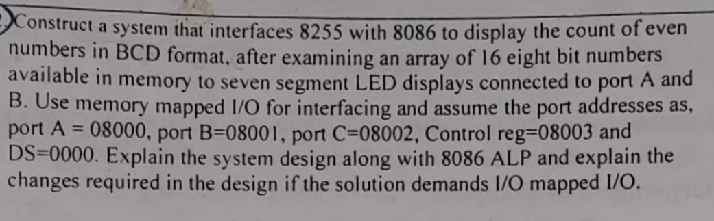 Solved Construct a system that interfaces 8255 ﻿with 8086 | Chegg.com