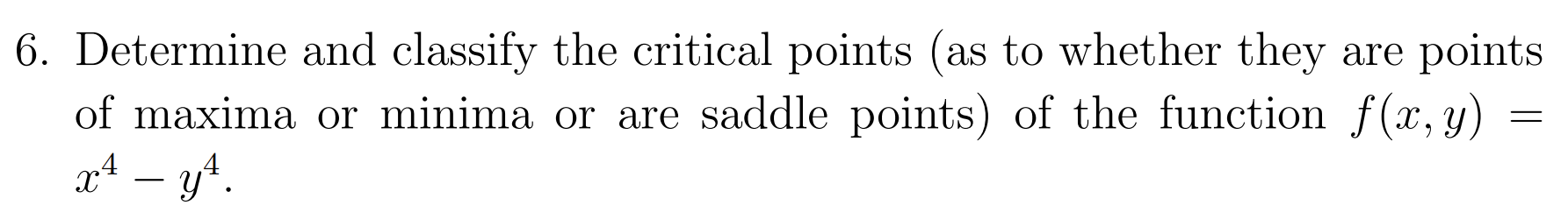 Solved 6. Determine and classify the critical points (as to | Chegg.com