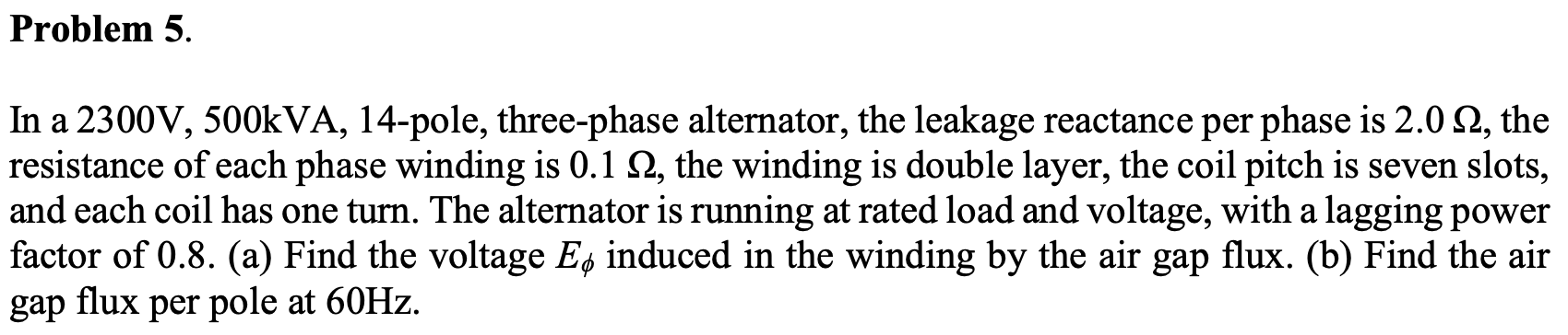 Solved Problem 5.In a 2300V,500kVA,14-pole, three-phase | Chegg.com