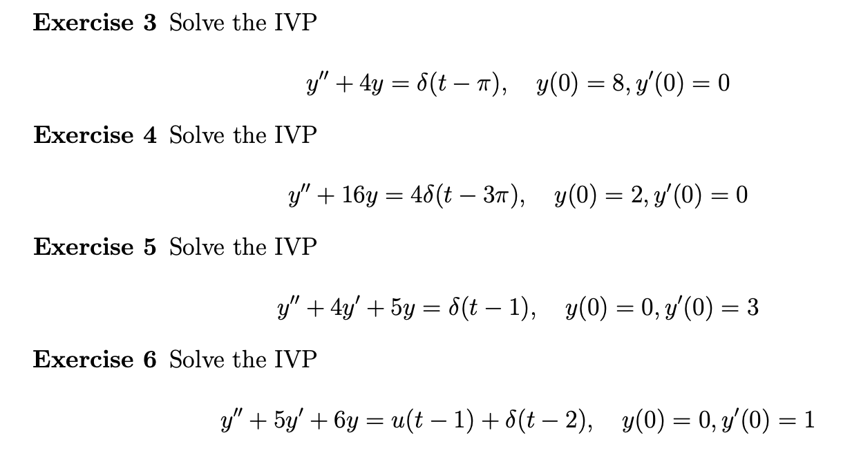 Solved Exercise 3 Solve The Ivp Y′′ 4y δ T−π Y 0 8 Y′ 0 0