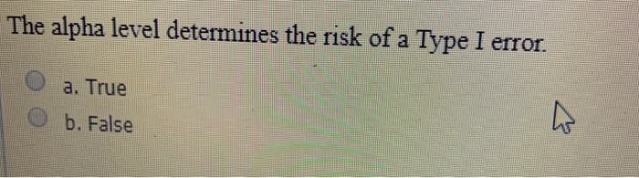 Solved The alpha level determines the risk of a Type I error | Chegg.com