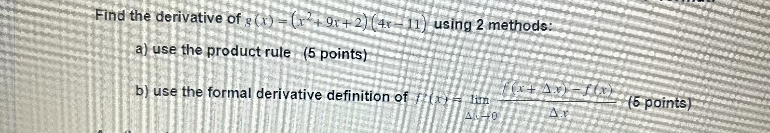 Find the derivative of g (x) = (x? + 9x +2) (4x - 11) | Chegg.com