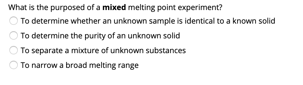 Solved ООО What is the purposed of a mixed melting point | Chegg.com