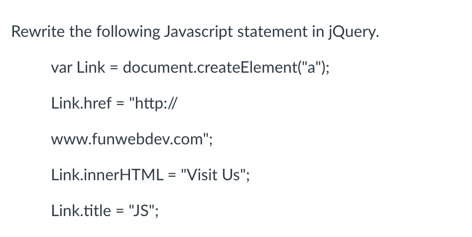 Solved Rewrite the following Javascript statement in jQuery. | Chegg.com Solved Rewrite the following Javascript statement in jQuery. | Chegg.com