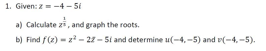 Solved 1. Given: z=−4−5i a) Calculate z51, and graph the | Chegg.com