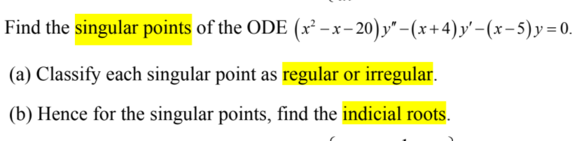 Solved Find the singular points of the ODE (x² - x-20)y" – | Chegg.com