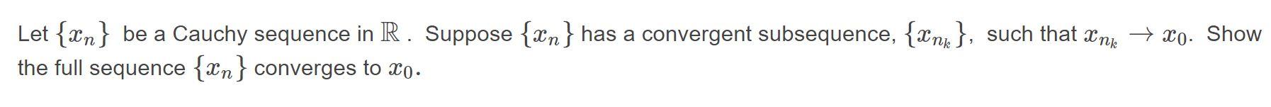 Solved Let {Xn} be a Cauchy sequence in R. Suppose {Xn} has | Chegg.com