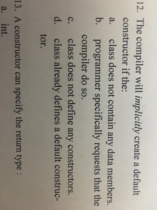 Solved 12. The compiler will implicitly create a default | Chegg.com