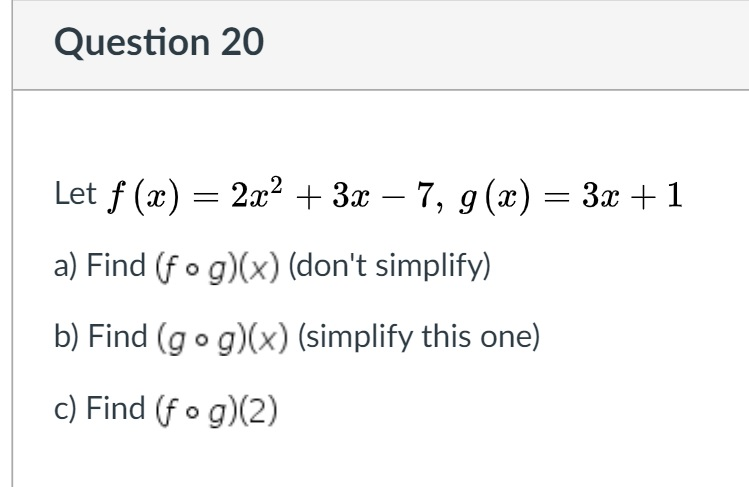 Solved Question 20 Let f (x) = 2x2 + 3x – 7, g(x) = 3x + 1 | Chegg.com