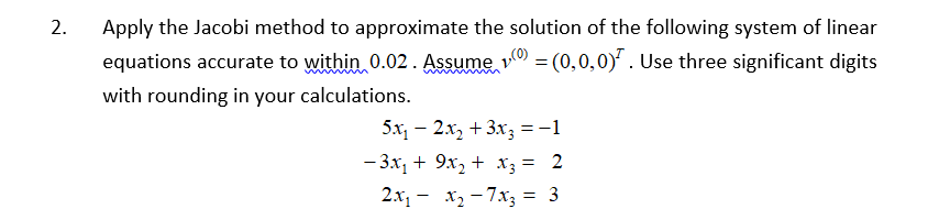 Solved 2. Apply the Jacobi method to approximate the | Chegg.com