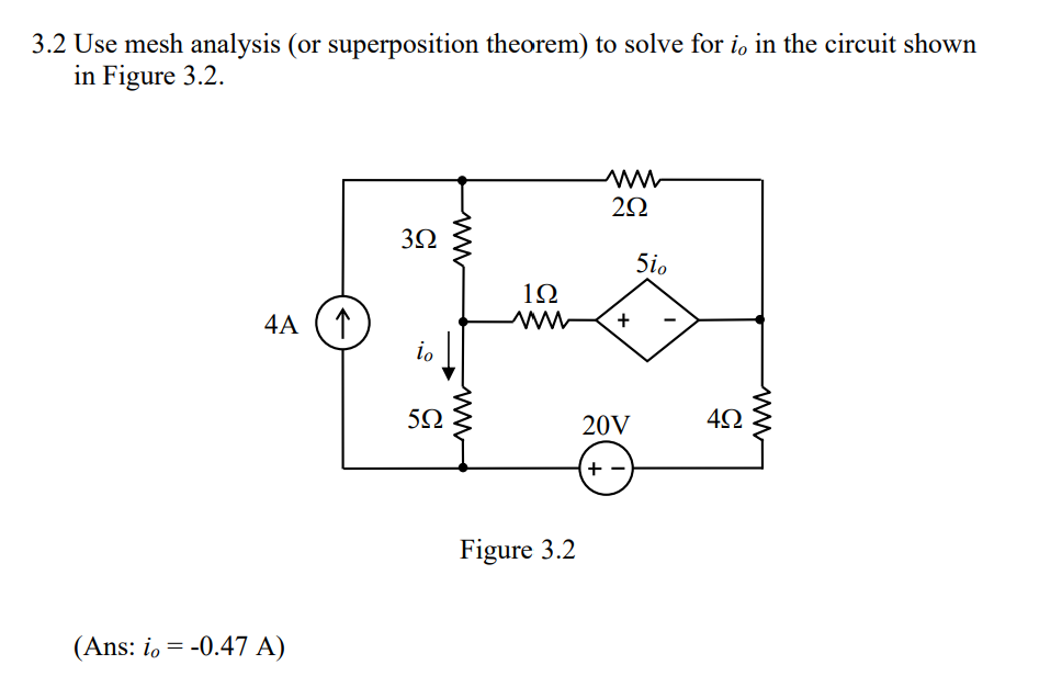 Solved 3.2 Use mesh analysis (or superposition theorem) to | Chegg.com Solved 3.2 Use mesh analysis (or superposition theorem) to | Chegg.com