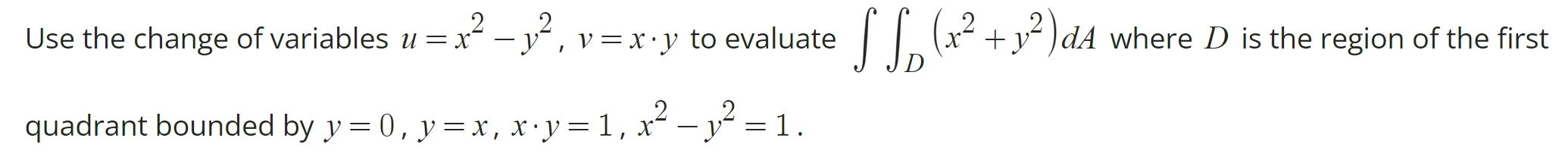 Solved Use the change of variables u=x2-y2,v=x*y ﻿to | Chegg.com