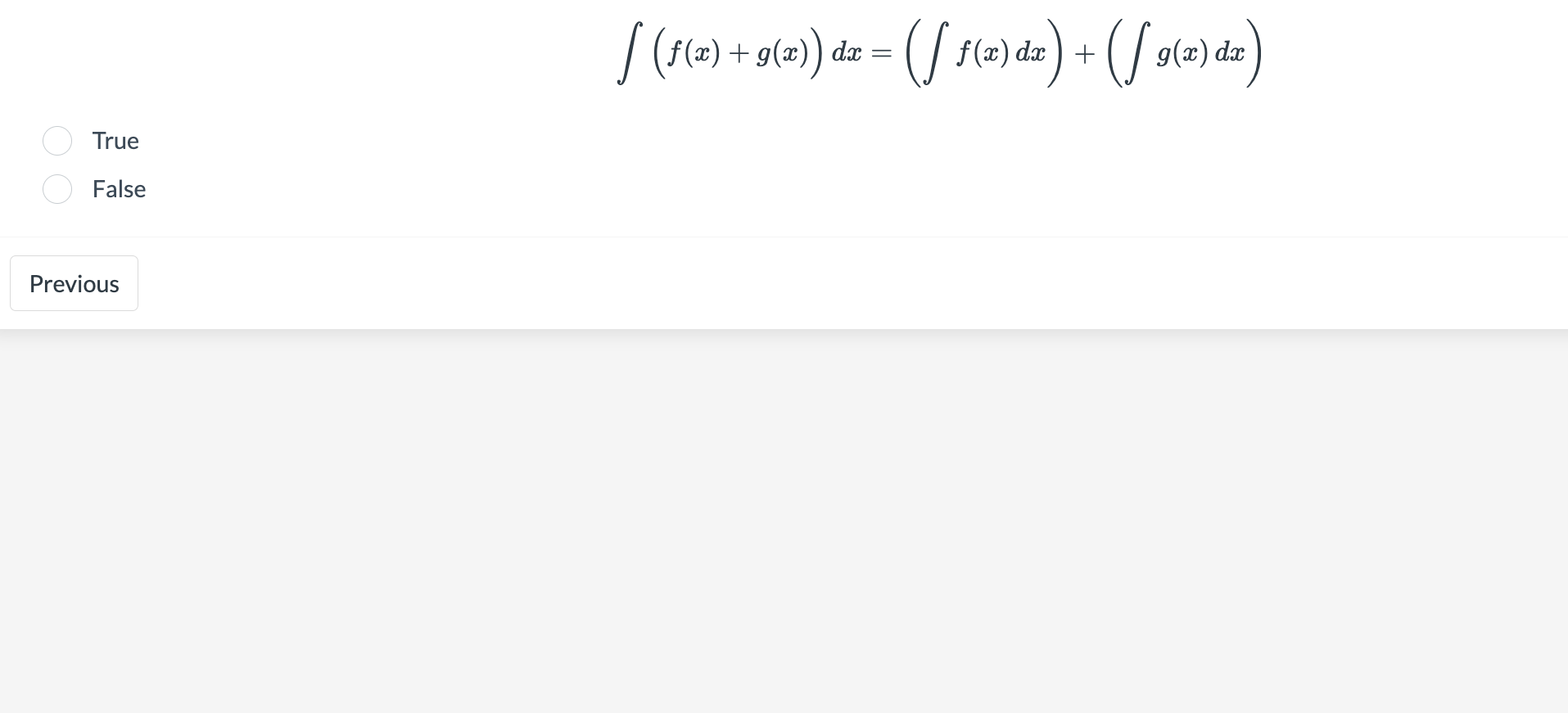 Solved ∫(f(x)+g(x))dx=(∫f(x)dx)+(∫g(x)dx) True False | Chegg.com