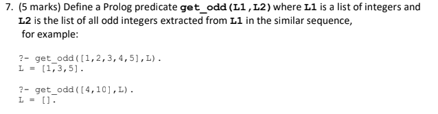 Solved 7. (5 marks) Define a Prolog predicate get_odd (L1, | Chegg.com