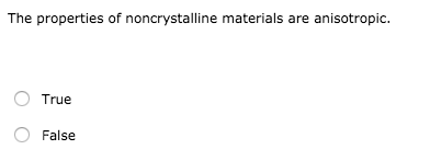 Solved The properties of noncrystalline materials are | Chegg.com