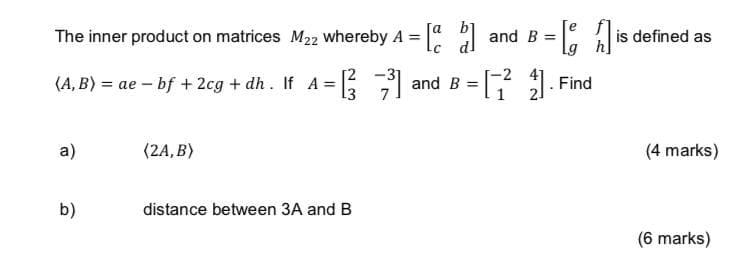 Solved and B= is defined as The inner product on matrices | Chegg.com