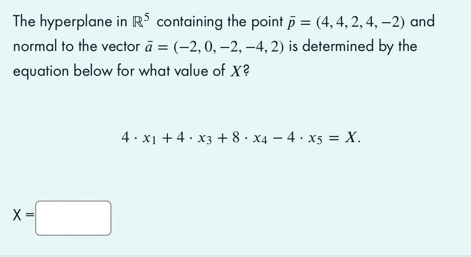 Solved = The hyperplane in R5 containing the point p = (4,4, | Chegg.com