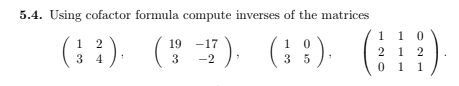 Solved 5.4. Using cofactor formula compute inverses of the | Chegg.com