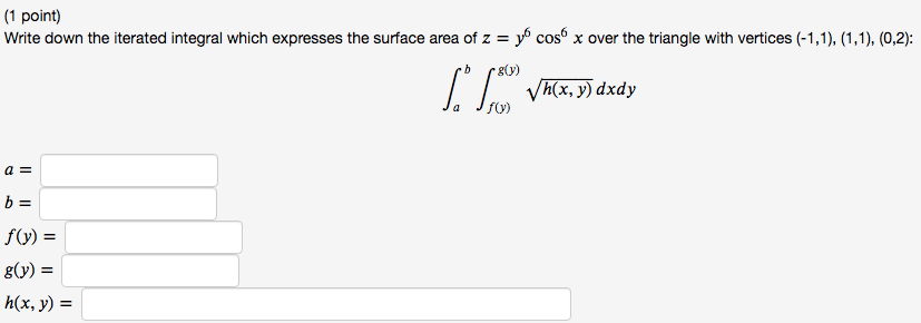 Solved (1 point) Write down the iterated integral which | Chegg.com