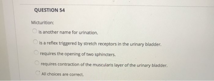 Solved QUESTION 54 Micturition: is another name for | Chegg.com