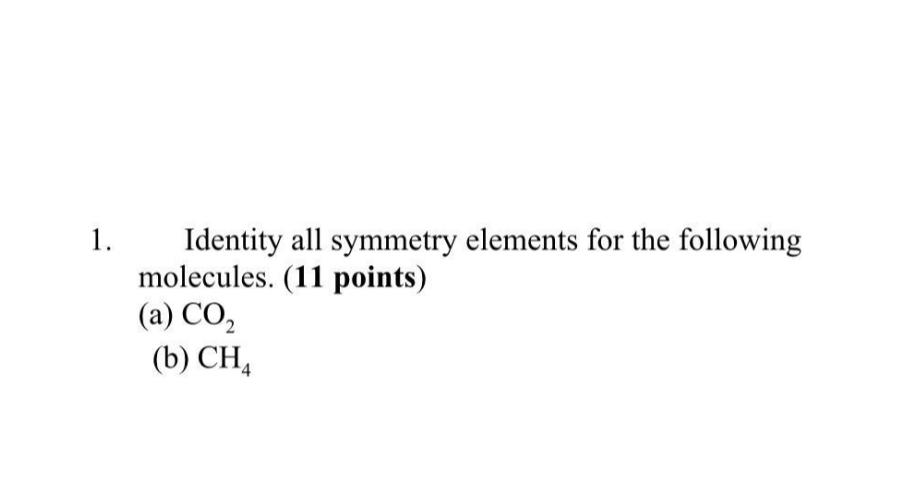 Solved 1. Identity all symmetry elements for the following | Chegg.com