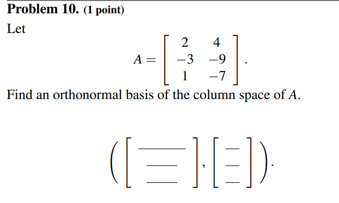 Solved Let A=⎣⎡2−314−9−7⎦⎤ Find an orthonormal basis of the | Chegg.com