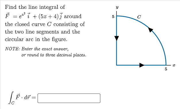 Solved Find the line integral of F=ex2i+(5x+4)j around the | Chegg.com
