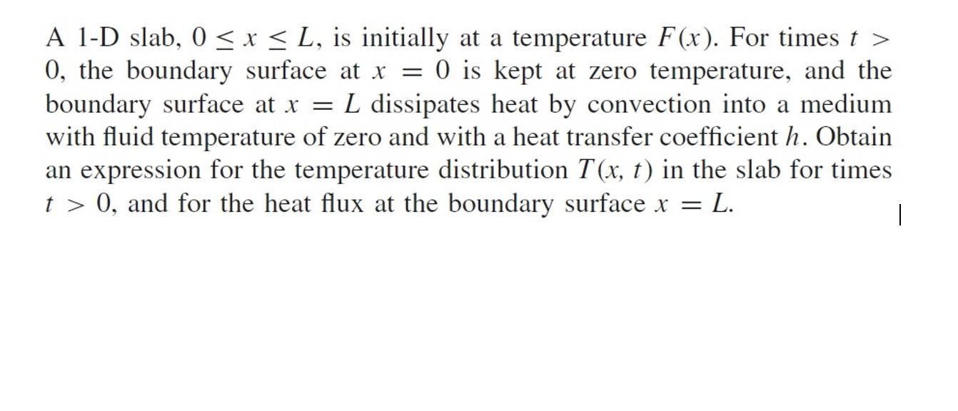 Solved A 1-D slab, 0≤x≤L, is initially at a temperature | Chegg.com