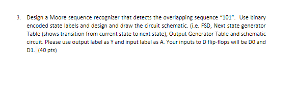 Solved 3. Design a Moore sequence recognizer that detects | Chegg.com