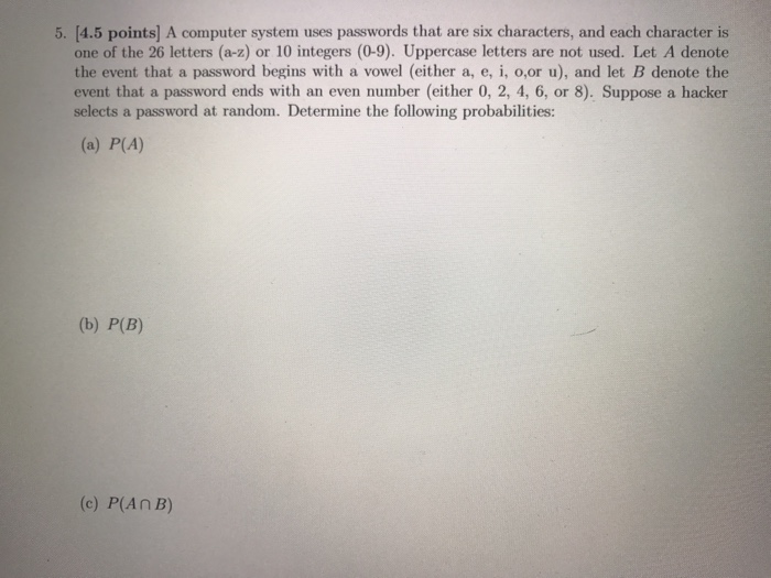 Solved 5. [4.5 points] A computer system uses passwords that | Chegg.com