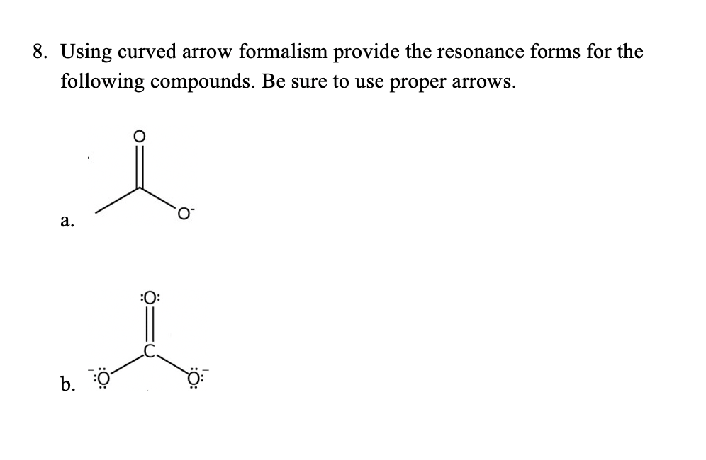 Solved 8. Using curved arrow formalism provide the resonance | Chegg.com
