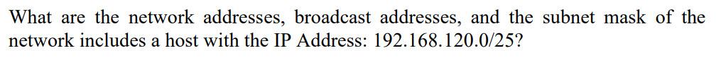 Solved What are the network addresses, broadcast addresses, | Chegg.com