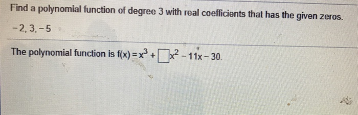 Solved Find a polynomial function of degree 3 with real | Chegg.com
