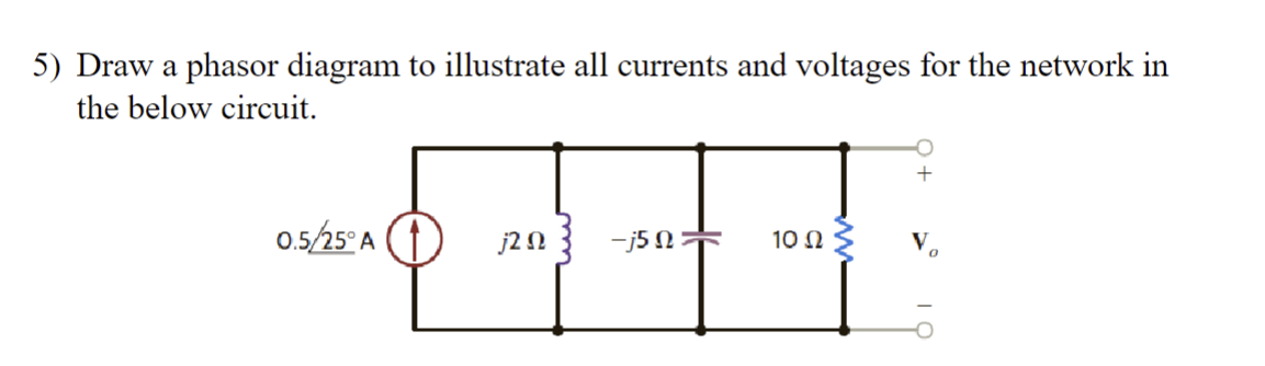 Solved 5) Draw a phasor diagram to illustrate all currents | Chegg.com