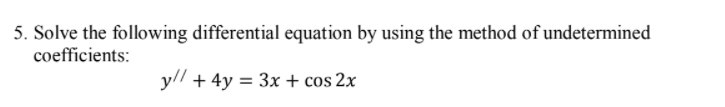 Solved 5. Solve the following differential equation by using | Chegg.com