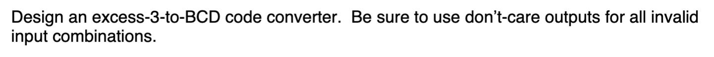 Design an excess-3-to-BCD code converter. Be sure to | Chegg.com