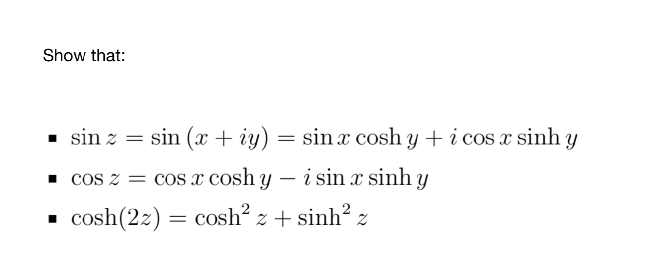 Solved Show that: = • sin z = sin (x + iy) sin x cosh y + i | Chegg.com