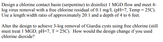 Solved Design a chlorine contact basin (serpentine) to | Chegg.com