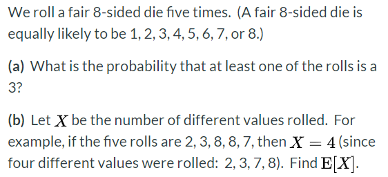 Solved We roll a fair 8-sided die five times. (A fair | Chegg.com