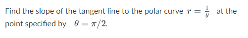 Solved Find the slope of the tangent line to the polar curve | Chegg.com
