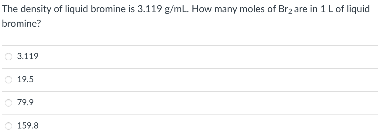 Solved The density of liquid bromine is 3.119 g/mL. How many | Chegg.com