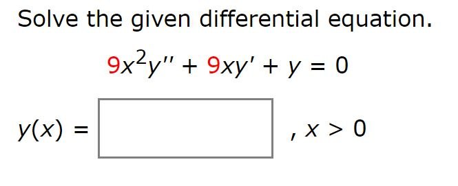 Solved Solve the given differential equation. 9x2y" + 9xy' + | Chegg.com