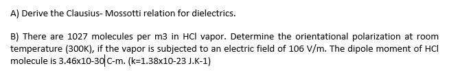 Solved A) Derive the Clausius- Mossotti relation for | Chegg.com Solved A) Derive the Clausius- Mossotti relation for | Chegg.com