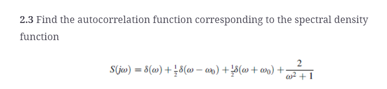 Solved 2.3 Find the autocorrelation function corresponding | Chegg.com
