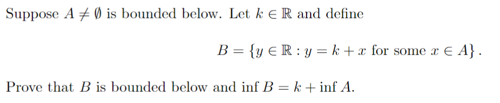 Solved Suppose A =∅ is bounded below. Let k∈R and define | Chegg.com