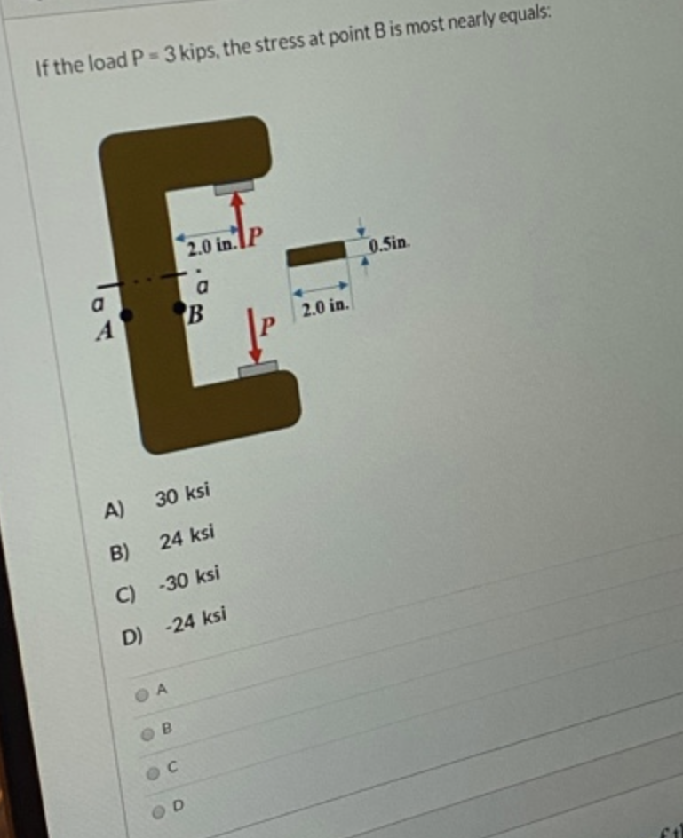 Solved If the load P = 3 kips, the stress at point B is most | Chegg.com