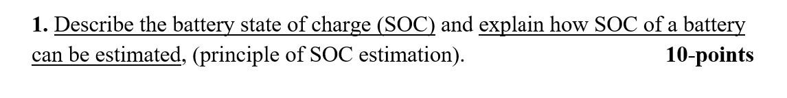 Solved 1. Describe the battery state of charge (SOC) and | Chegg.com