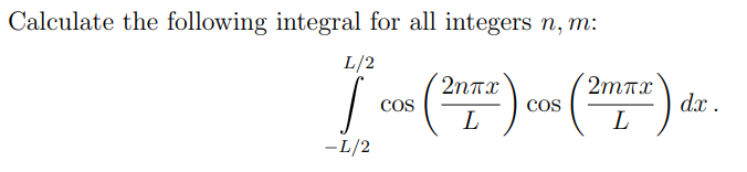 Solved Calculate the following integral for all integers n,m | Chegg.com