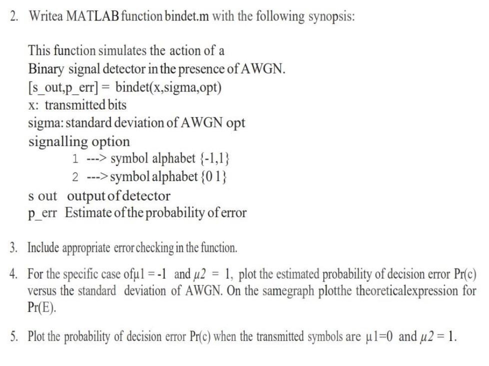 2. Writea MATLAB function bindet.m with the following | Chegg.com