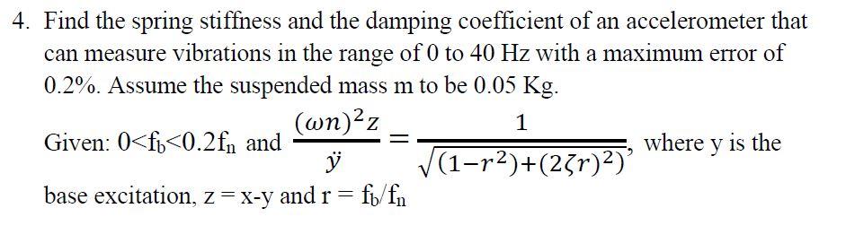 Solved 4. Find the spring stiffness and the damping | Chegg.com